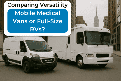 Comparing Versatility: Mobile Medical Vans or Full-Size RVs?